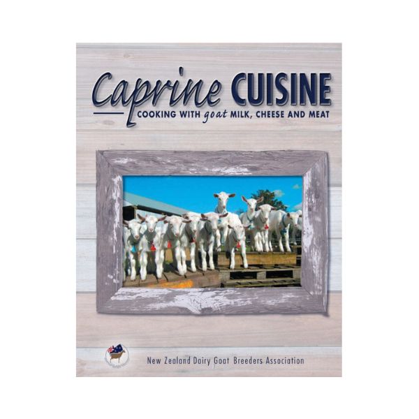 Caprine Cuisine: Cooking with goat milk, cheese and meat - New Zealand ...