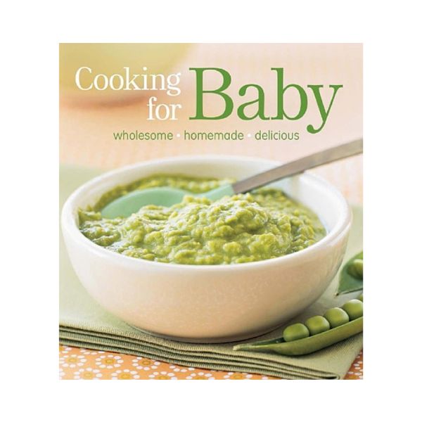 Cooking for Baby: Wholesome homemade delicious - Lisa Barnes – Twice Cooked