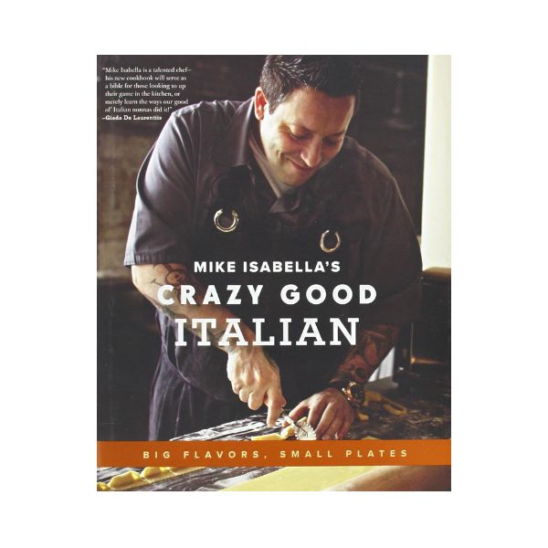 Mike Isabella's Crazy Good Italian: Big Flavour, Small Plates – Twice ...
