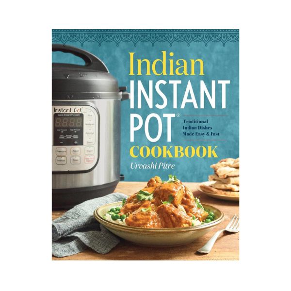 Indian Instant Pot Cookbook - Urvashi Pitre – Twice Cooked