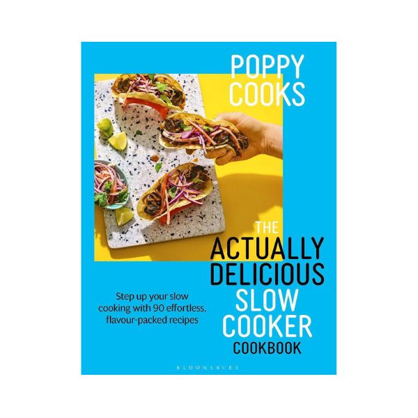 Poppy Cooks - The Actually Delicious Slow Cooker Cookbook – Twice Cooked