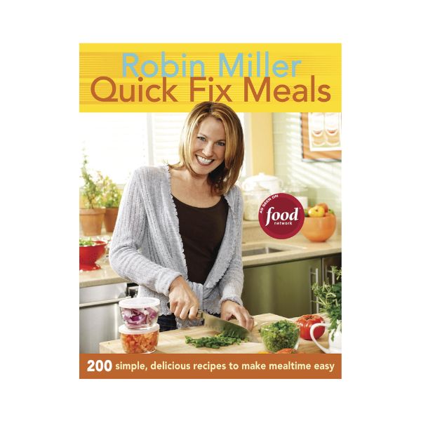 Quick Fix Meals - Robin Miller – Twice Cooked