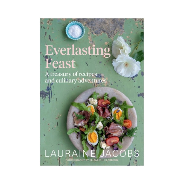 Everlasting Feast - Lorraine Jacobs – Twice Cooked